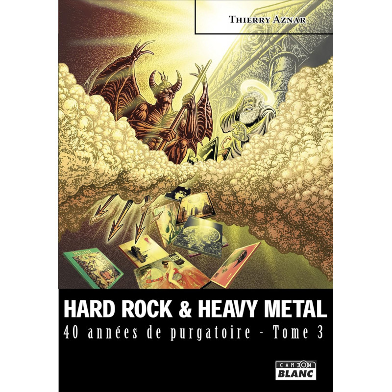 Livre CAMION BLANC Hard Rock And Heavy Metal : 40 Années de Purgatoire ...