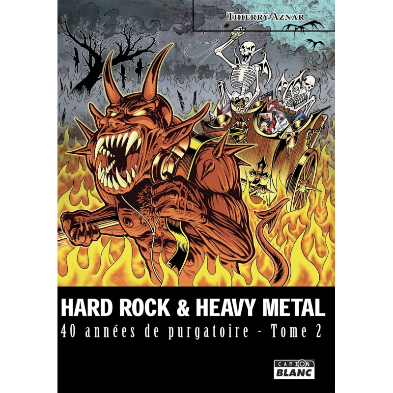 Livre CAMION BLANC Hard Rock And Heavy Metal : 40 Années de Purgatoire ...